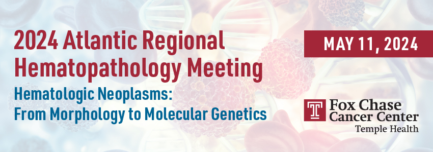 Atlantic Regional Hematopathology Meeting - Physician Resources | Fox ...
